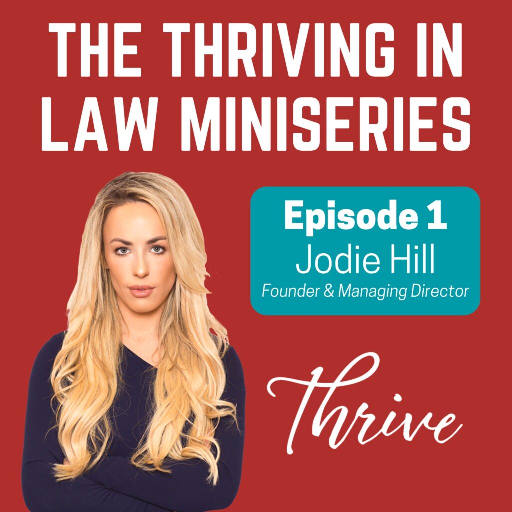 Thriving In Law Miniseries – Jodie Hill – Legally Speaking Podcast