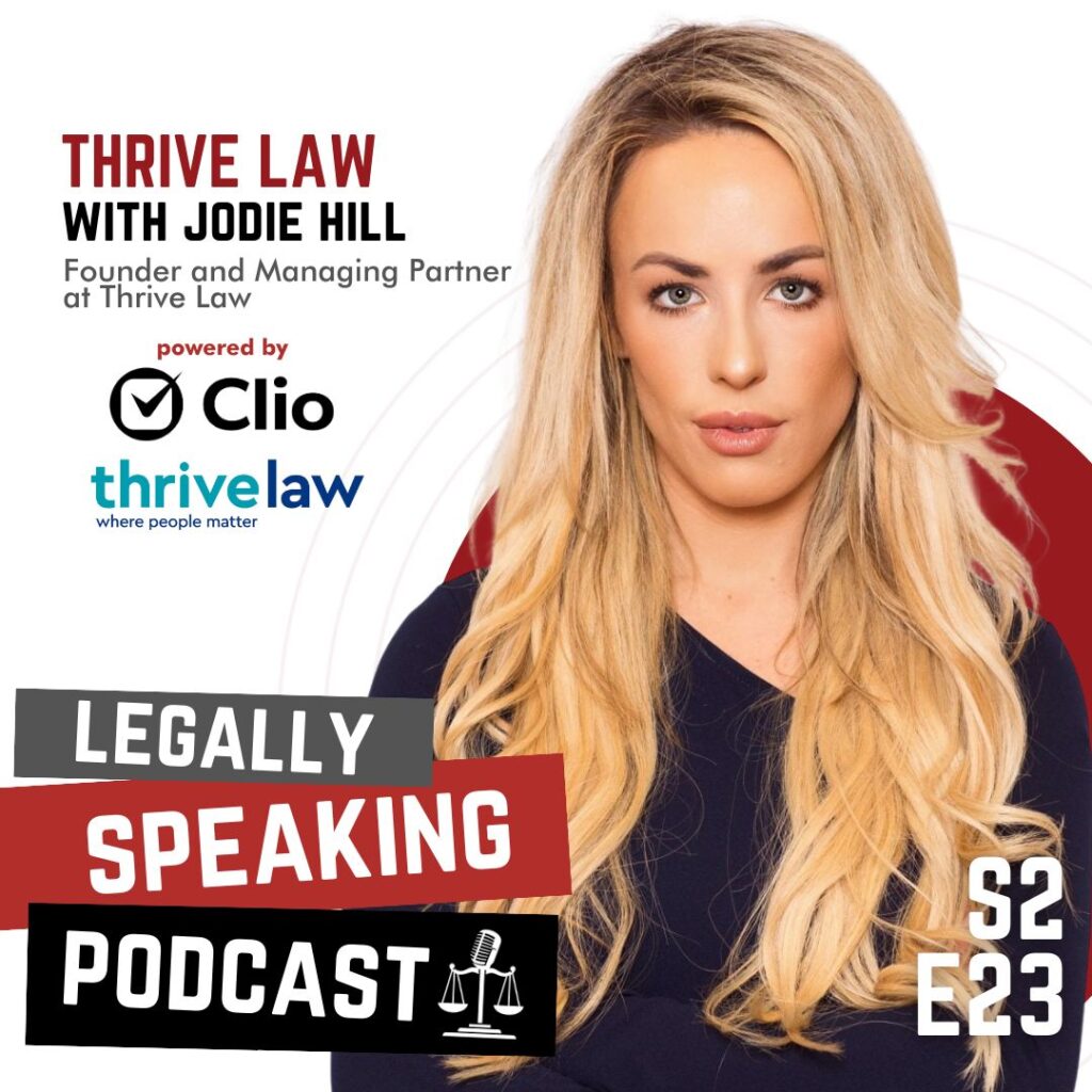 Thrive Law – Jodie Hill – S2E23 – Legally Speaking Podcast